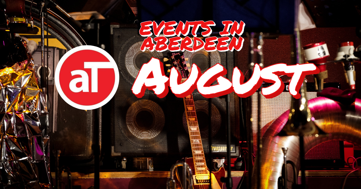Aberdeen Events in August 2021 - Don't Miss Out! - Aberdeen Taxis
